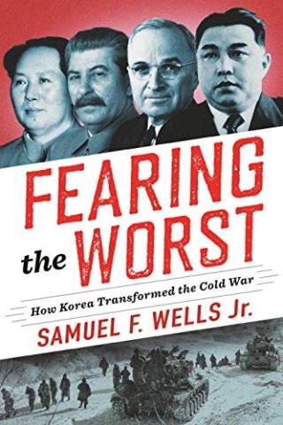 Fearing the Worst: How the Korean War Transformed the Cold War | Davis ...