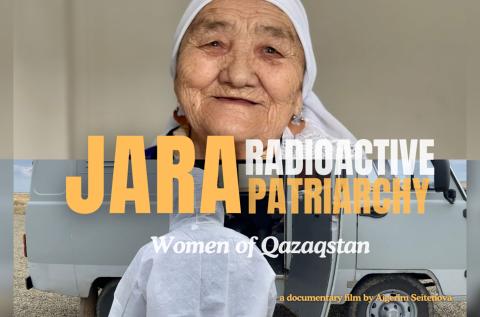 Film Screening: 'JARA — Radioactive Patriarchy: Women of Qazaqstan ...